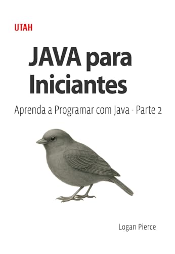JAVA para Iniciantes: Aprenda a Programar com Java - Parte 2: Domine a ...