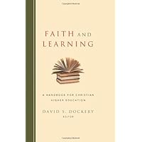 Faith and Learning: A Handbook for Christian Higher Education: Dockery ...
