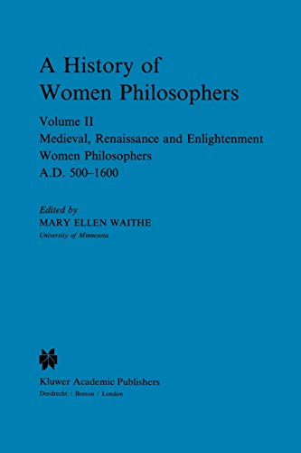 A History of Women Philosophers: Medieval, Renaissance and ...