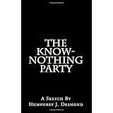 The Know Nothing Party: The History and Legacy of America’s Most ...