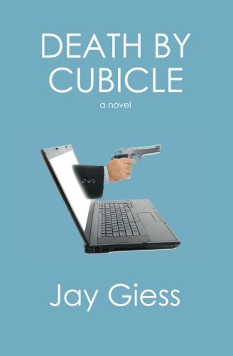Death by Cubicle: Giess, Jay: 9781479220397: Amazon.com: Books