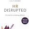 HR Disrupted: It’s time for something different (2nd Edition): Adams ...