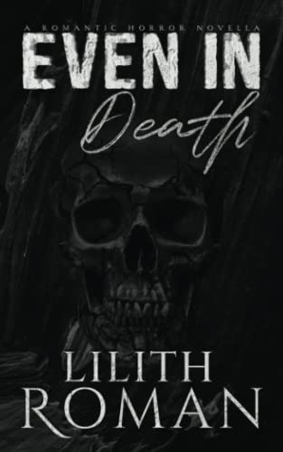 Even in Death: a Romantic Horror Novella: Roman, Lilith: 9781916888999 ...