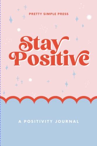 Positivity Journal: Stay Positive and Establish Daily Rhythms of Growth ...