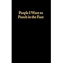 People I Want To Punch In The Face - Lined Notebook: mithmoth press ...