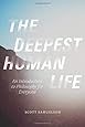 The Deepest Human Life: An Introduction to Philosophy for Everyone ...