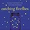 Catching Fireflies: Teaching Your Heart to See God's Light Everywhere: Clairmont, Patsy ...