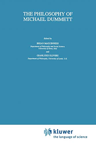 The Philosophy of Michael Dummett (Synthese Library, 239) by B.F ...