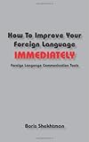 Amazon.com: How to Improve Your Foreign Language Immediately (9780989387002): Shekhtman, Boris ...