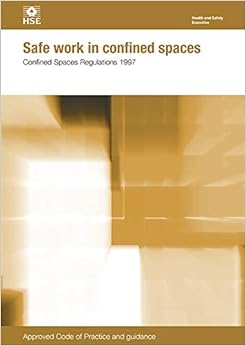Safe work in confined spaces: Confined Spaces Regulations 1997 ...