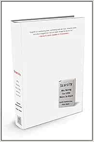 Scarcity: Why Having Too Little Means So Much: Mullainathan, Sendhil ...