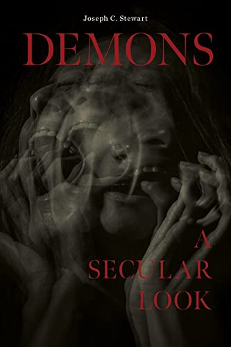 Demons: A Secular Look: Stewart, Joseph C.: 9780764361456: Books