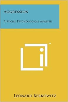 Aggression: A Social Psychological Analysis : Berkowitz, Leonard ...