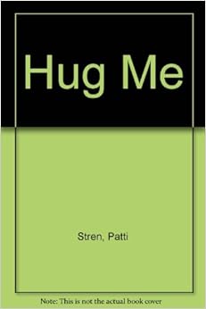 Hug Me: Patti Stren: 9780060260811: Amazon.com: Books