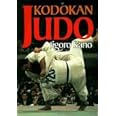 Kodokan Judo: The Essential Guide to Judo by Its Founder Jigoro Kano: Kano, Jigoro ...