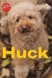 Huck: The Remarkable True Story of How One Lost Puppy Taught a Family ...