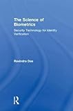 Biometric Technology: Authentication, Biocryptography, and Cloud-Based Architecture: Ravi Das ...
