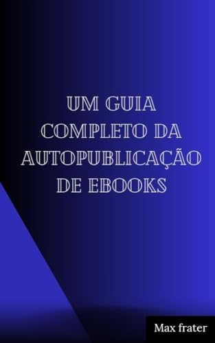 Um Guia Completo da Autopublicação de eBooks - eBook, Resumo, Ler ...