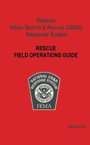 National Urban Search & Rescue (US&R) Response System Rescue Field ...