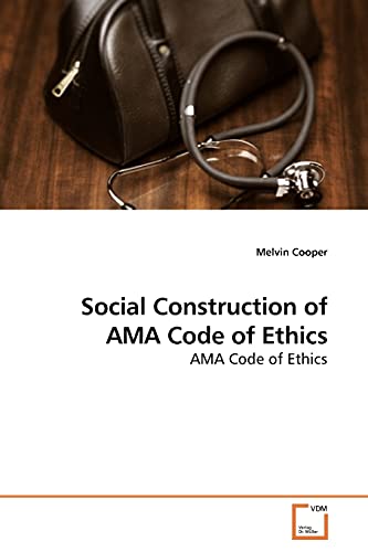 Social Construction of AMA Code of Ethics: AMA Code of Ethics: Cooper ...