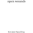 Amazon.com: Open Wounds: 9798324994365: Spaulding, Kori Jane: Books