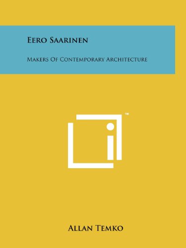 Eero Saarinen: Makers Of Contemporary Architecture: Temko, Allan ...