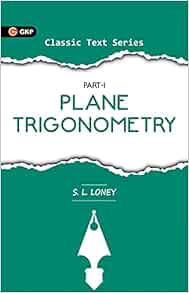 PLANE TRIGONOMETRY PART I [Paperback] SL LONEY: SL LONEY: 9789351448266 ...