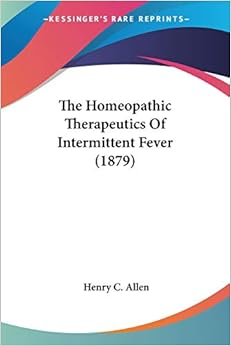 The Homeopathic Therapeutics Of Intermittent Fever (1879) : Allen ...