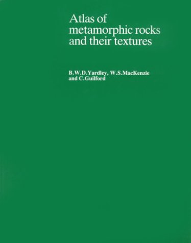 Atlas of Metamorphic Rocks and Their Textures: Yardley, B. W. D ...