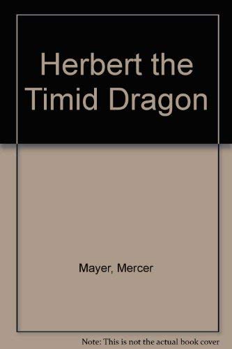 Herbert the Timid Dragon: Mayer, Mercer: 9780307614636: Amazon.com: Books