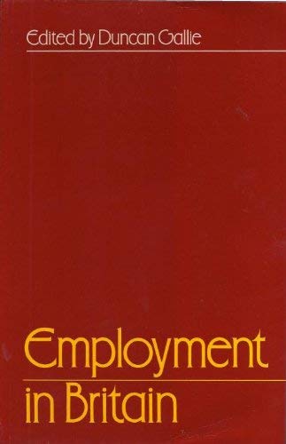 Employment in Britain (Industrial Relations in Context): Gallie, Duncan ...