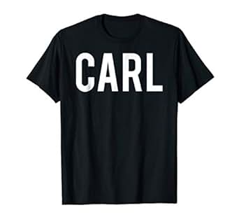 Amazon.com: Carl T Shirt - Cool new funny name fan cheap gift tee: Clothing