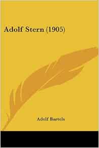 Amazon.com: Adolf Stern (1905) (9781120139436): Bartels, Adolf: Books