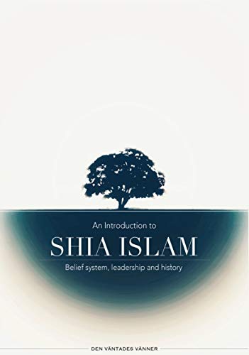 An Introduction to Shia Islam: Belief system, leadership and history ...