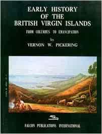 A concise history of the British Virgin Islands: From the Amerindians ...