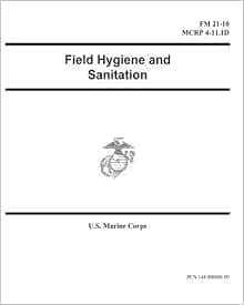 Field Manual FM 21-10 MCRP 4-11.1D Field Hygiene and Sanitation: US ...