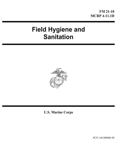 Field Manual FM 21-10 MCRP 4-11.1D Field Hygiene and Sanitation: US ...