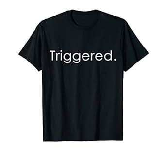 Amazon.com: Triggered Shirt Trigger Warning T Shirt Funny Meme Shirt ...