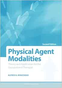 Physical Agent Modalities: Theory and Application for the Occupational ...