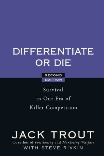 Differentiate or Die: Survival in Our Era of Killer Competition: Trout ...
