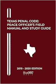 Texas Penal Code: Peace Officer's Field Manual and Study Guide - 2019 ...