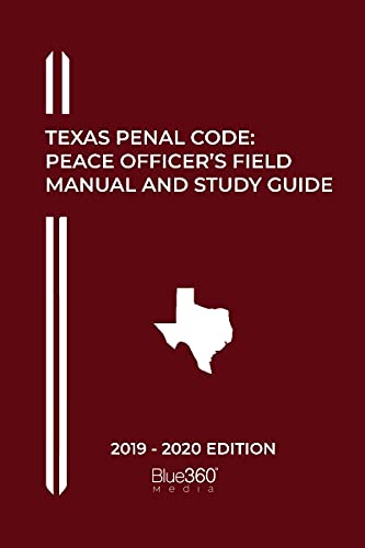 Texas Penal Code: Peace Officer's Field Manual and Study Guide - 2019 ...