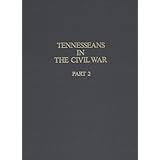 Tennesseans in the Civil War, Part I: A Military History of the ...