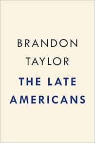 Amazon.com: The Late Americans: A Novel: 9780593332337: Taylor, Brandon ...