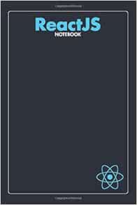 ReactJS Notebook: Lined Programming Notebook, Journal, Diary For ...