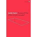Frames of War: When Is Life Grievable? (Radical Thinkers): Judith ...