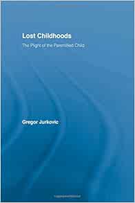 Lost Childhoods: The Plight Of The Parentified Child: 9780876308257 ...