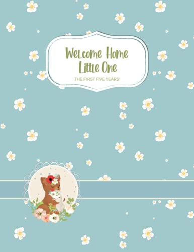 Welcome Home Little One: The First Five Years, The Complete Memory Book ...