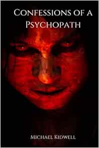 Amazon.com: Confessions of a Psychopath: 9798842205844: Kidwell ...