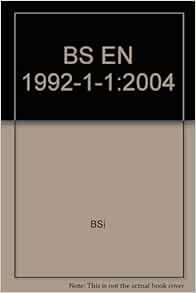 BS EN 1992-1-1:2004: Eurocode 2. Design of concrete structures. General ...